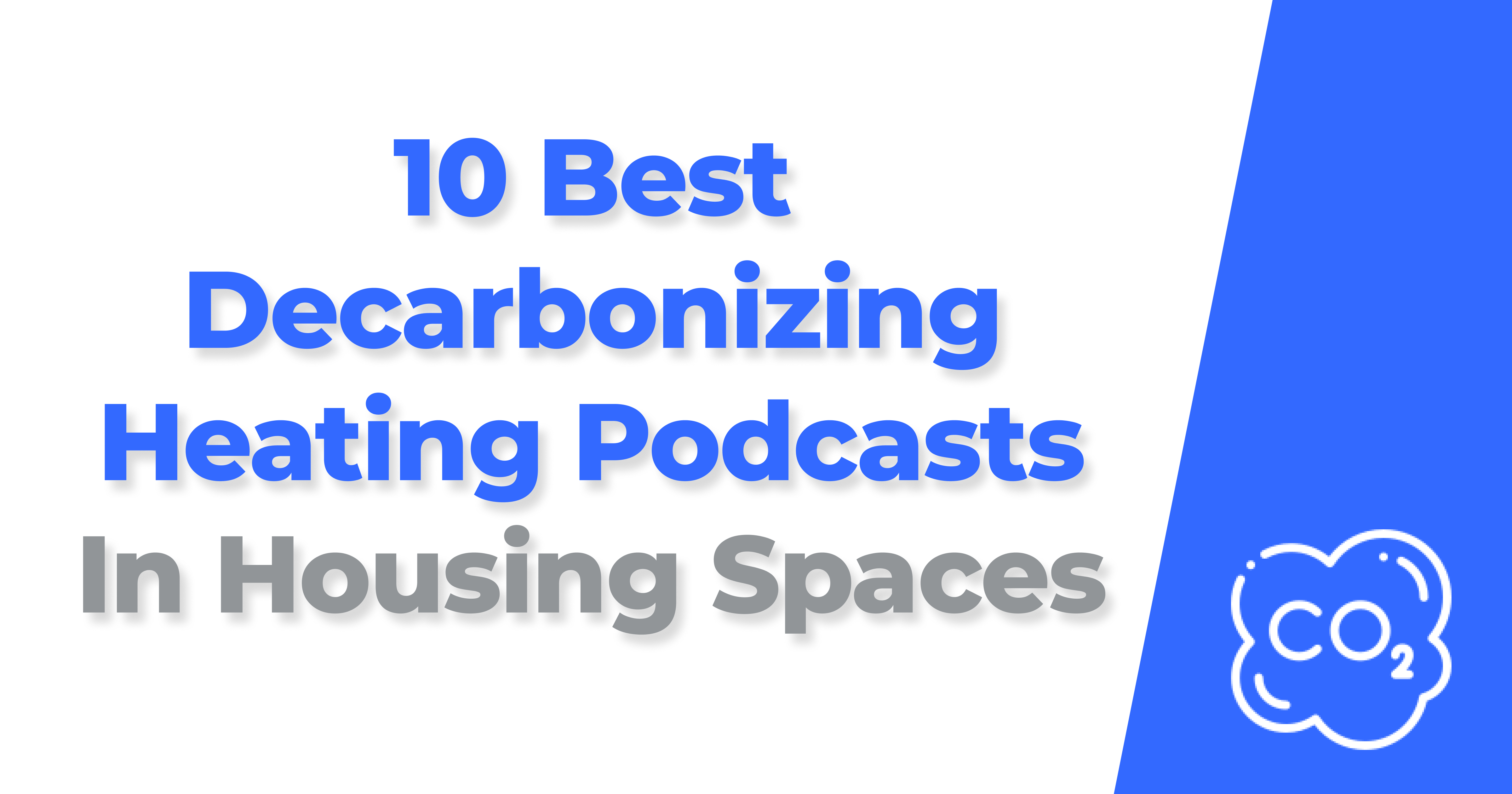10 Best Decarbonizing Heating Podcasts In Housing Spaces
